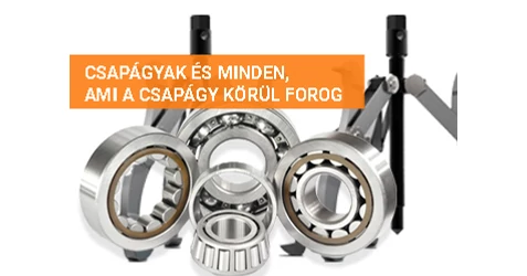 CSAPÁGYAK ÉS MINDEN, AMI A CSAPÁGY KÖRÜL FOROG
